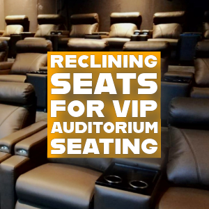 Reclining Seats For VIP Auditorium Seating - Seatment™