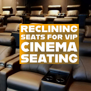 Reclining Seats For VIP Cinema Seating - Seatment™