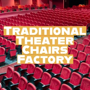 Traditional Theater Chairs Factory - Seatment™